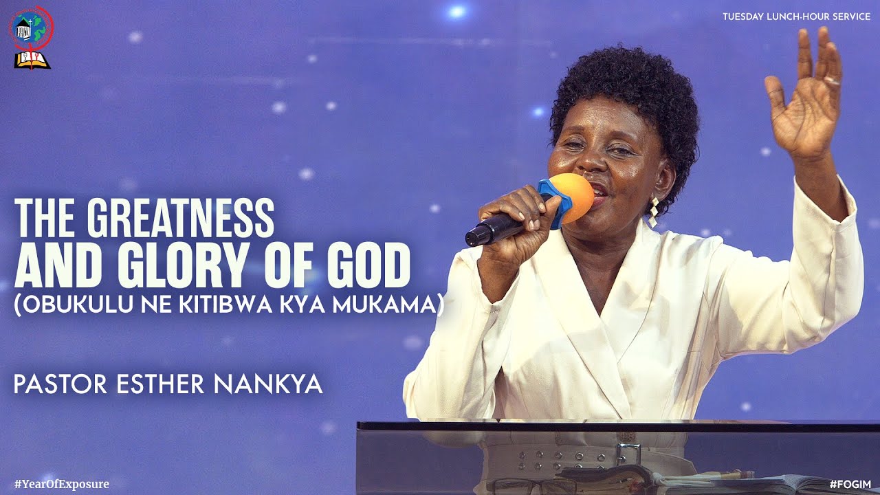 THE GREATNESS AND GLORY OF GOD (OBUKULU NE KITIBWA KYA MUKAMA) | PASTOR ...