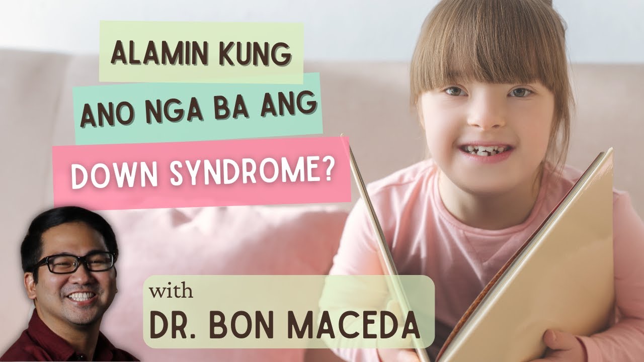 Ano ang Down Syndrome? Dr. Bon Maceda and Dev Ped Titas - YouTube