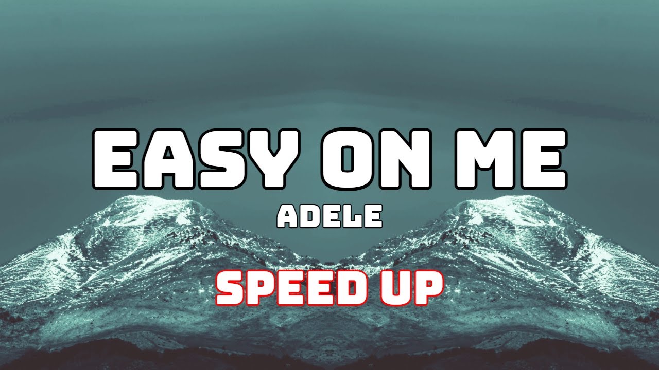 Adele - Easy On Me (Speed Up / Fast) - YouTube