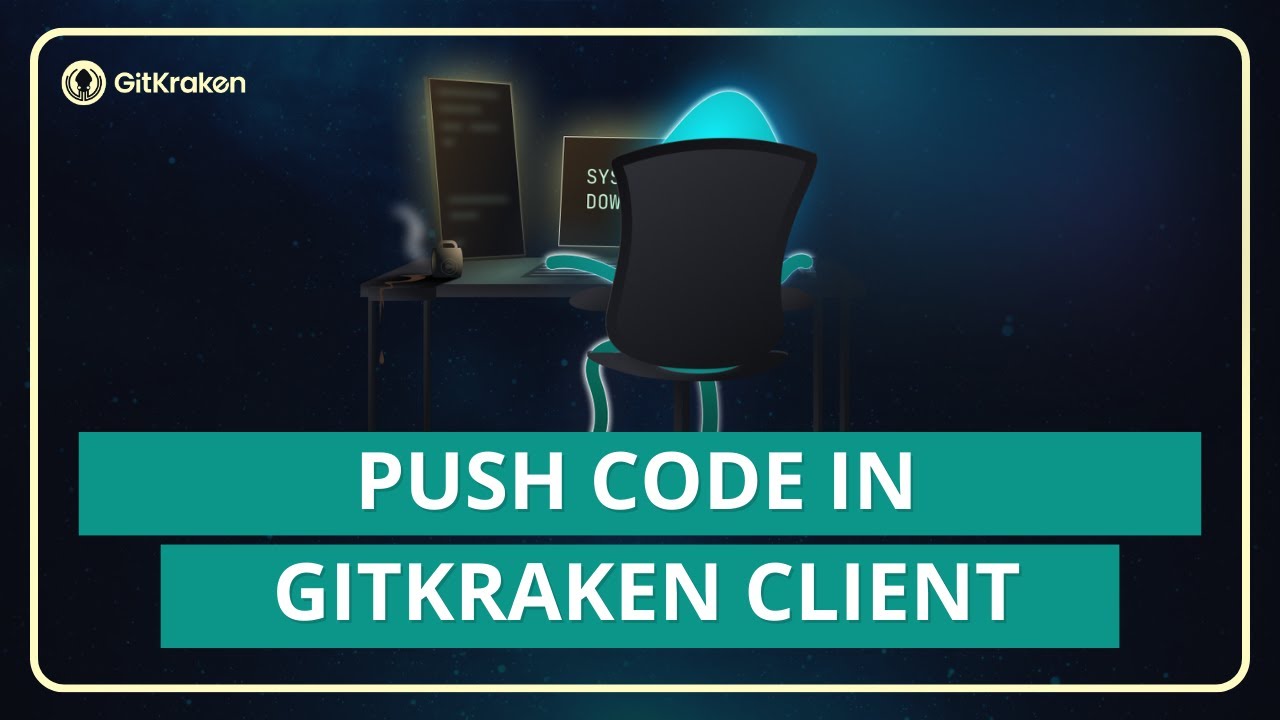 Gitkraken Desktop 101 Ep 5 Push Code Push Without Panic Youtube
