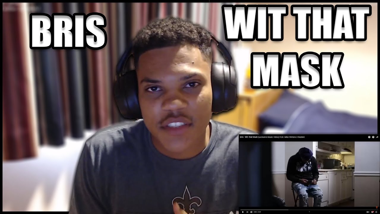 BRIS WIT THAT MASK REACTION - YouTube