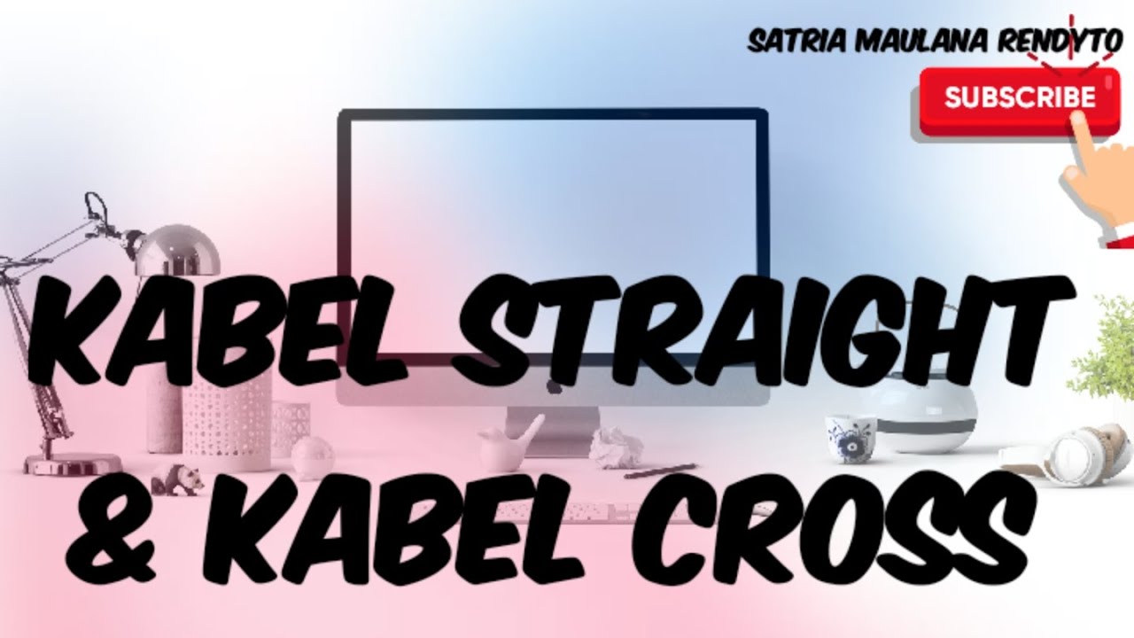 Cara Membuat Kabel Tipe Straight dan Tipe Cross - YouTube