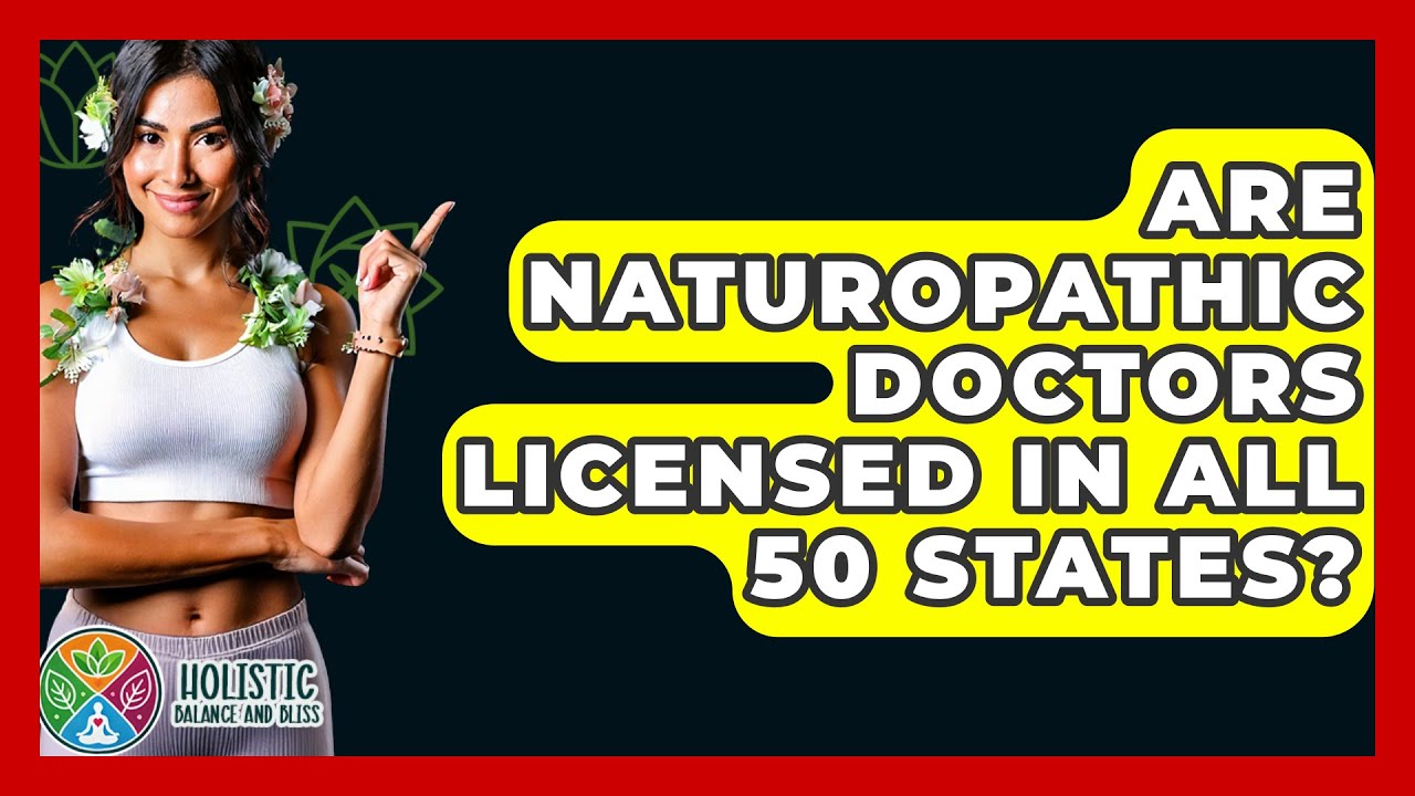 Are Naturopathic Doctors Licensed In All 50 States? - Holistic Balance ...