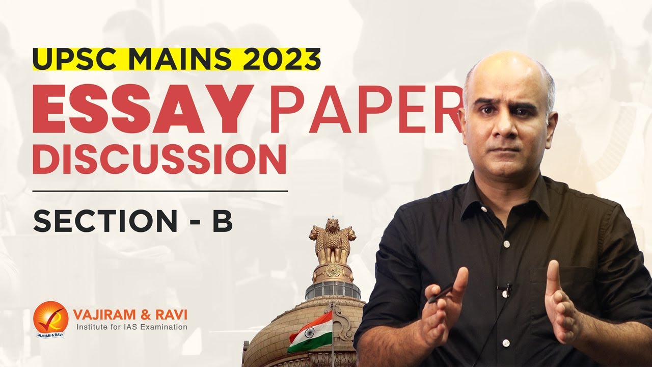 UPSC MAINS 2023 Essay Paper Discussion (Section-B) | Vajiram and Ravi ...
