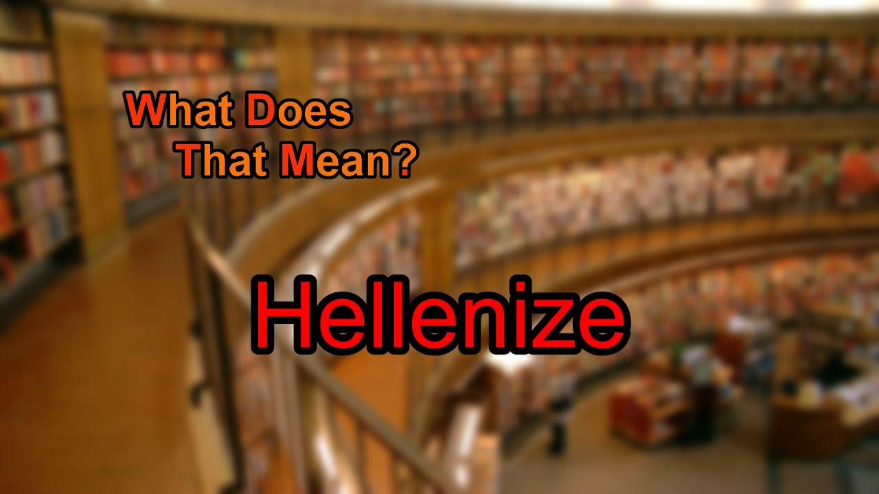 What does Hellenize mean? - YouTube
