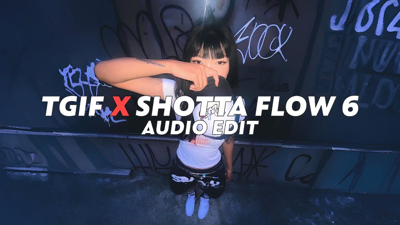 tgif x shotta flow 6 (tiktok version) | audio edit - YouTube