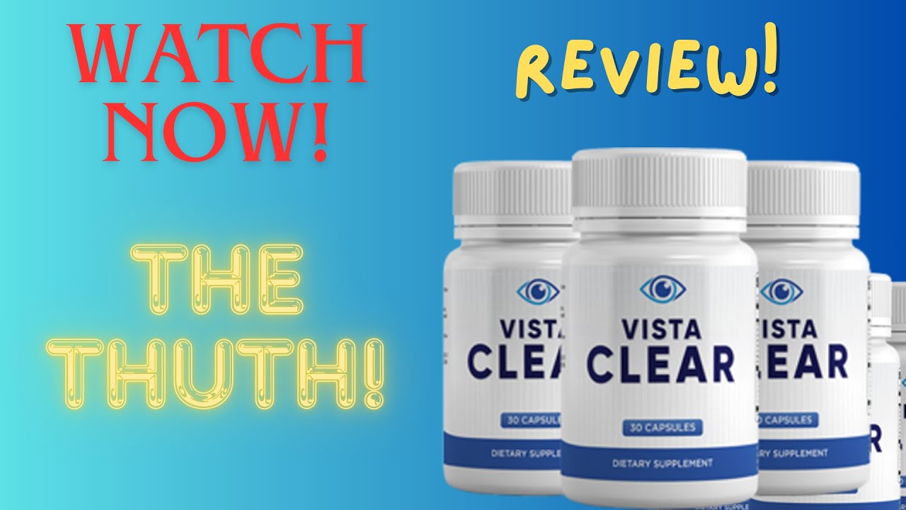 VISTA CLEAR REVIEW – Does Vista Clear Work – All You Need To Know About Vista Clear - YouTube