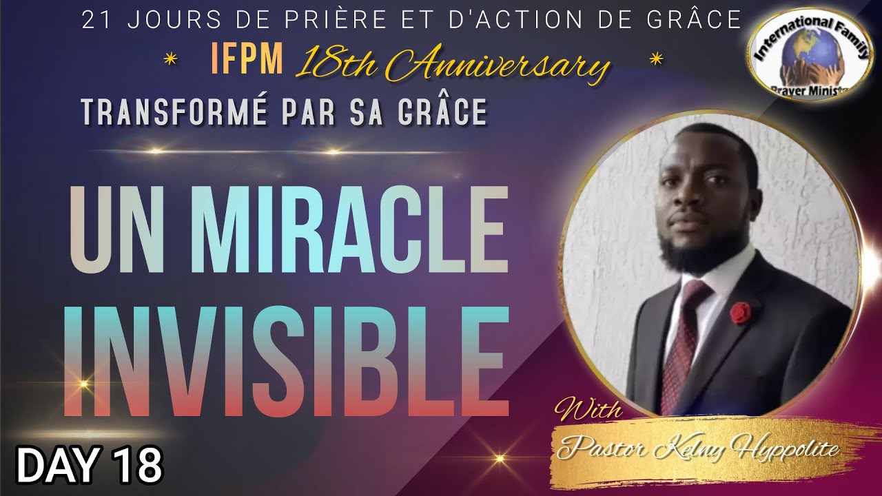 PASTEUR KELNY PIERRE-HYPPOLITE: "UN MIRACLE INVISIBLE" - JOUR 18 - YouTube