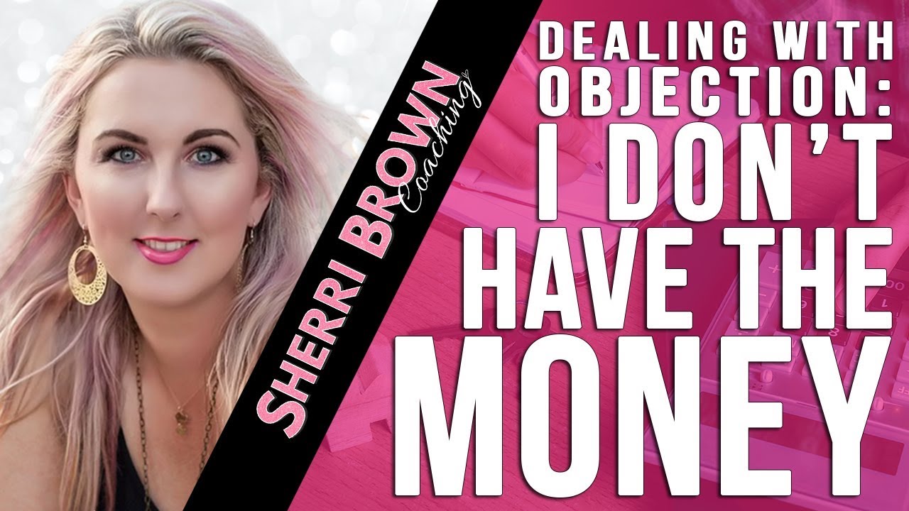 Dealing with the Objection: I Don't Have the Money - YouTube
