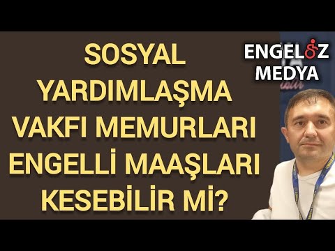 ENGELLİ MAAŞLARINI SYDV MEMURLARI KESEBİLİR Mİ?