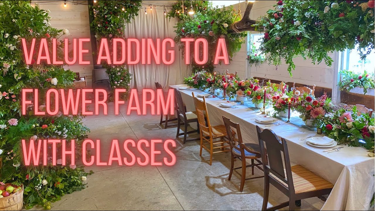 Best Classes To Add To Your Flower Farm | Value Adding For Success ...