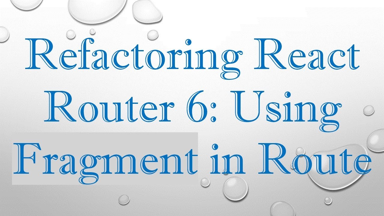 Refactoring React Router 6: Using Fragment in Route - YouTube