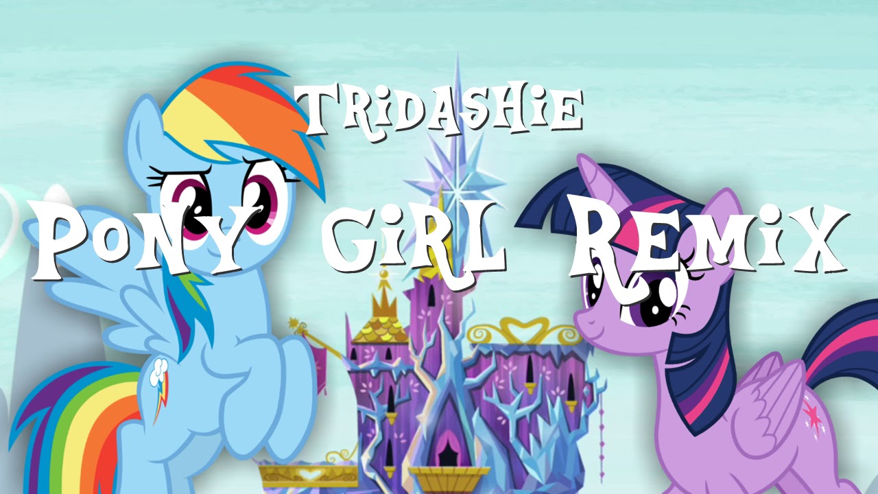 Tridashie Pony girl remix - YouTube