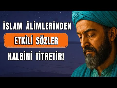 İslam Âlimlerinin En Etkili Sözleri — Kalbinizi Titretecek Hikmet Dolu Gerçekler! | İrfan Mesajları