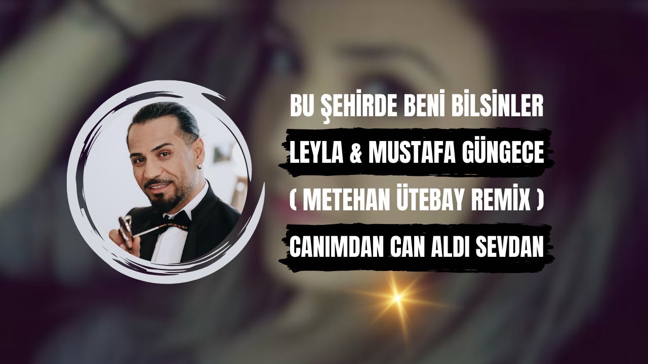 Leyla & Mustafa Güngece - Bu Şehirde Beni Bilsinler (Metehan Ütebay ...