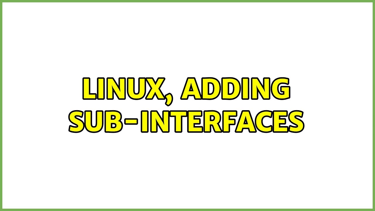 Linux, adding sub-interfaces (3 Solutions!!) - YouTube