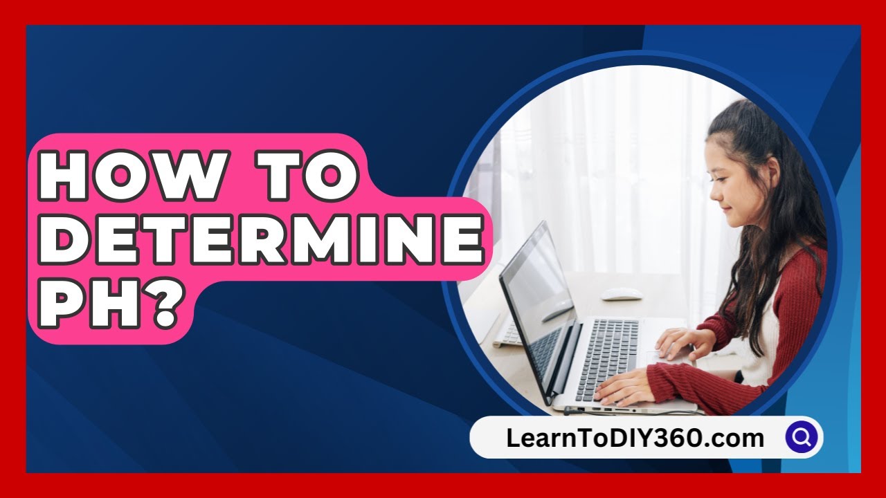 How To Determine Ph? - LearnToDIY360.com - YouTube