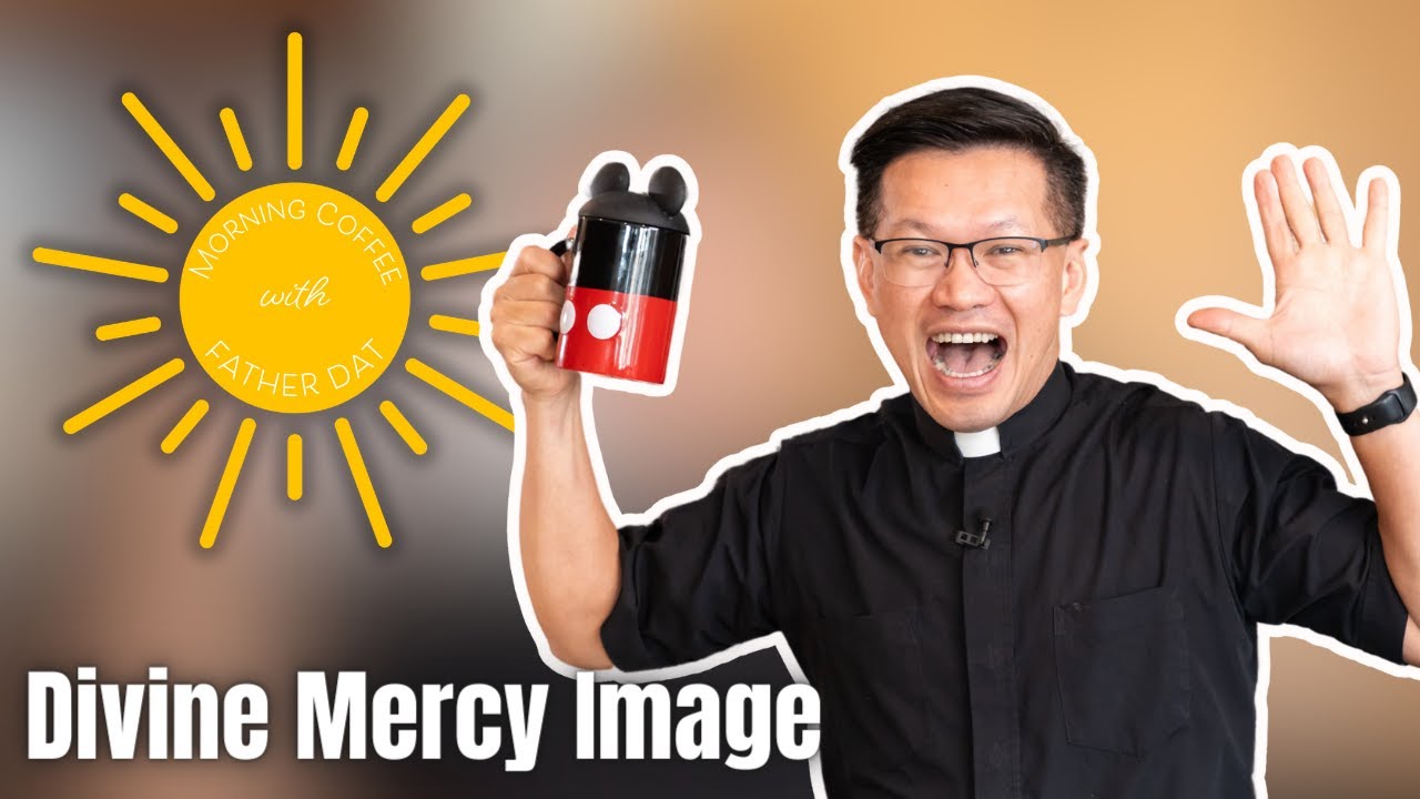 Morning Coffee with Fr. Dat | Divine Mercy Image - YouTube