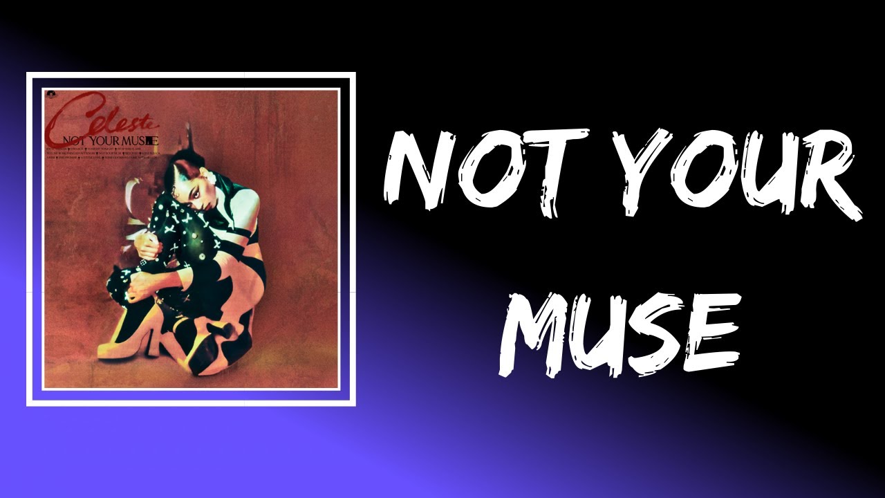 Celeste - Not Your Muse (Lyrics) - YouTube