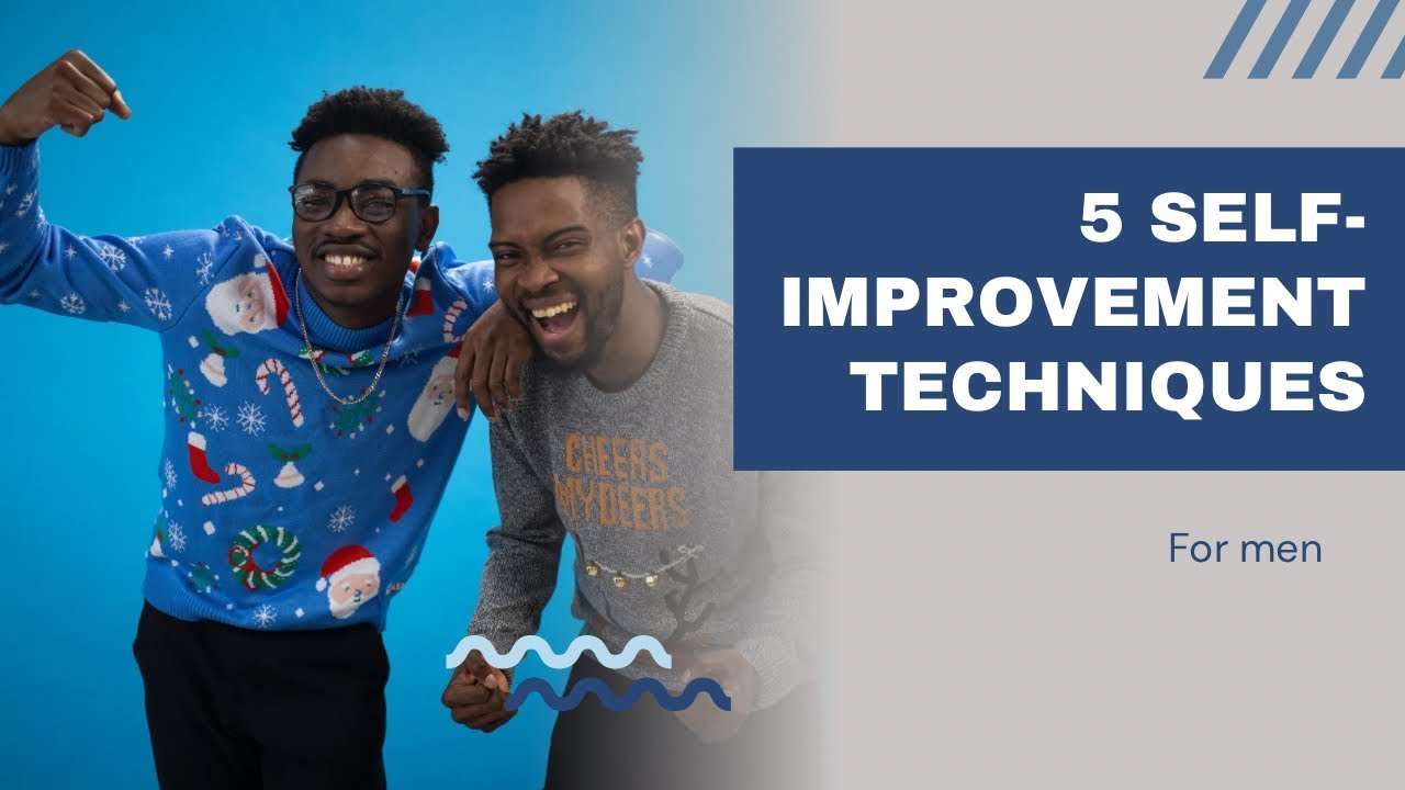 5 SELF-IMPROVEMENT TECHNIQUES FOR MEN - YouTube