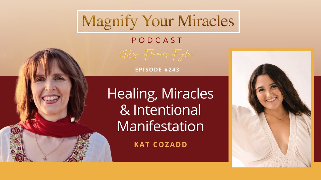 Healing, Miracles & Intentional Manifestation with Kat Cozadd | Magnify ...