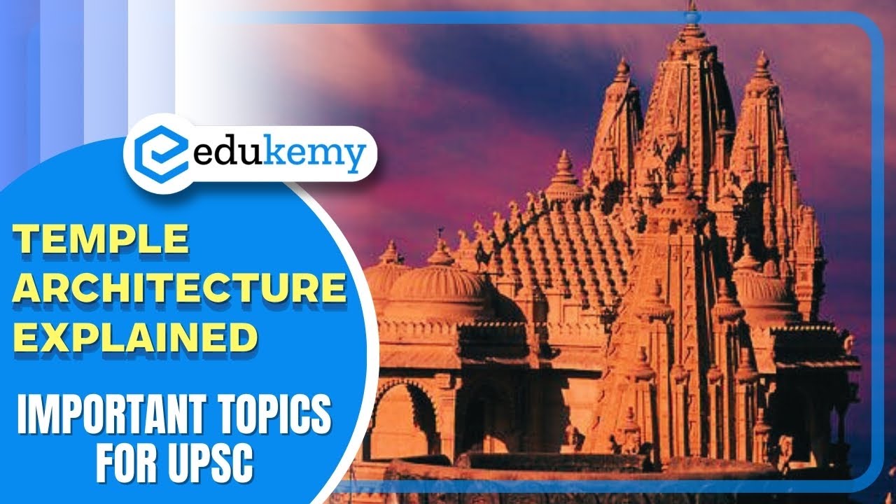 Temple Architecture Explained | Important Topics For UPSC Preparation ...