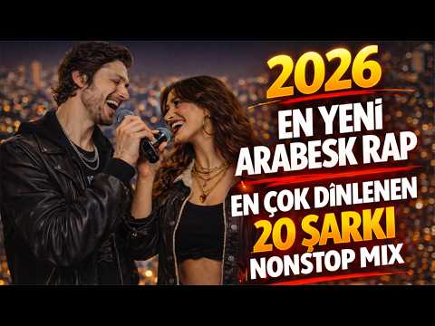 2026 EN YENİ ARABESK RAP 🔥 EN ÇOK DİNLENEN 20 ŞARKI | NONSTOP MIX