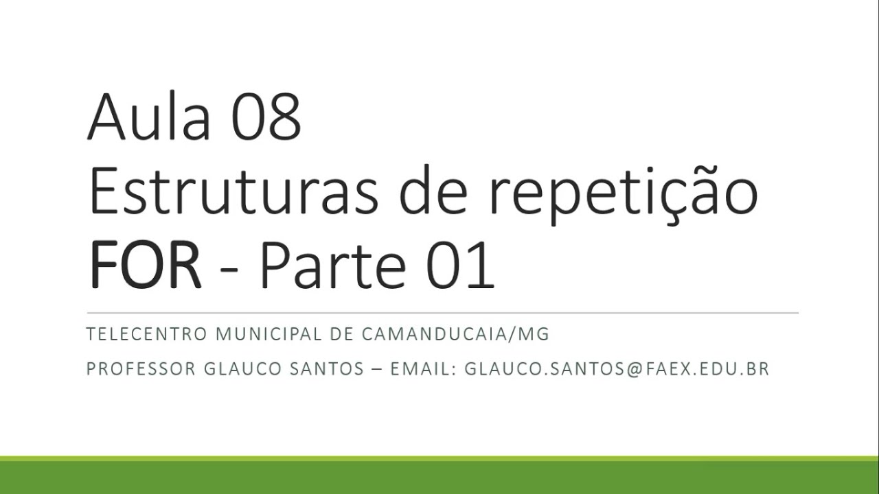 Aula 08 - Estruturas de Repetição FOR Parte 1 - YouTube