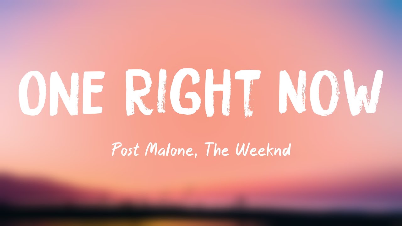 One Right Now - Post Malone, The Weeknd (Lyrics Version) 🎤 - YouTube