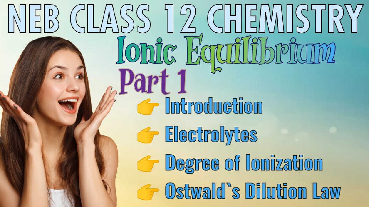 Ionic Equilibrium | Part 1 | Ostwalds Dilution law, Electrolytes ...