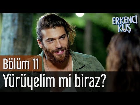 Erkenci Kuş 11. Bölüm - Yürüyelim mi Biraz?