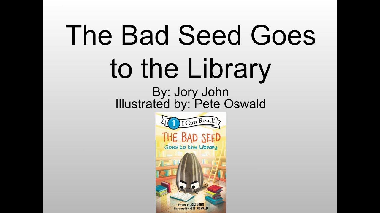 The Bad Seed Goes to the Library Read Aloud - YouTube