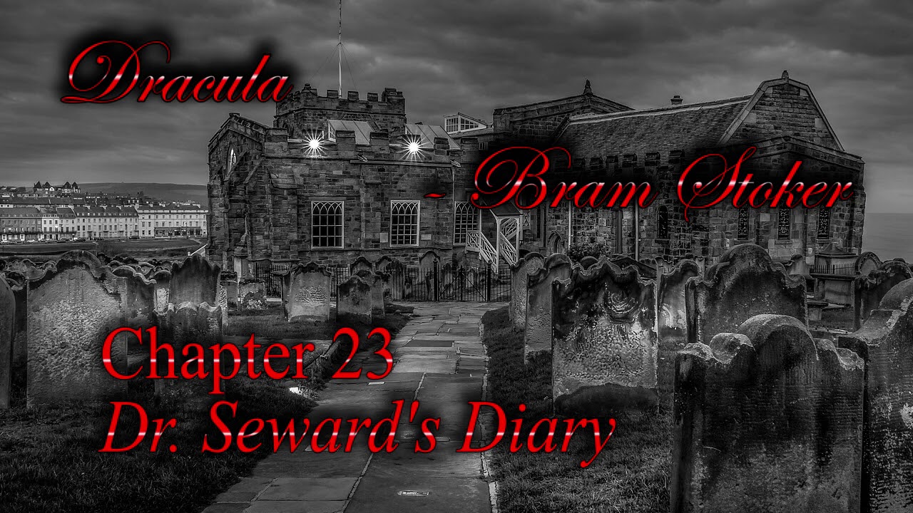Dracula Chapter 23 Dr. Seward's Diarary - YouTube