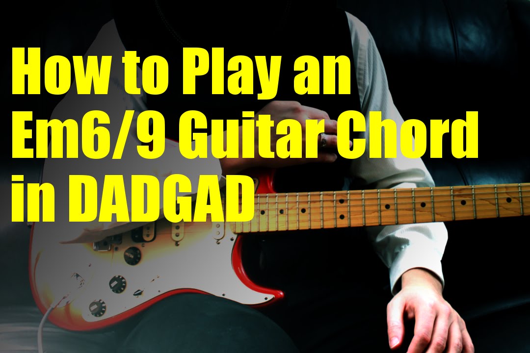 How to Play an Em6/9 Guitar Chord in DADGAD - YouTube