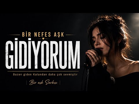 GİDİYORUM | Bir Nefes Aşk • Duygusal Türkçe Slow Türkü 2026