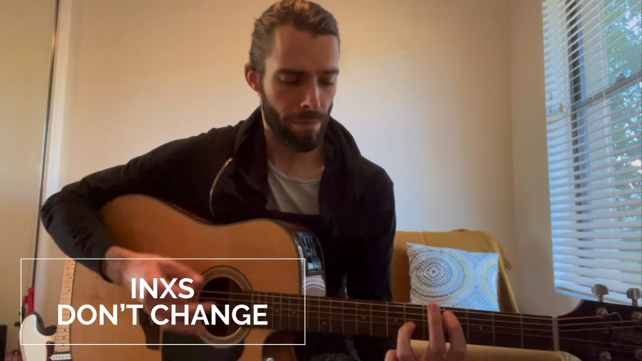 INXS - Don’t Change (Acoustic Cover) - YouTube