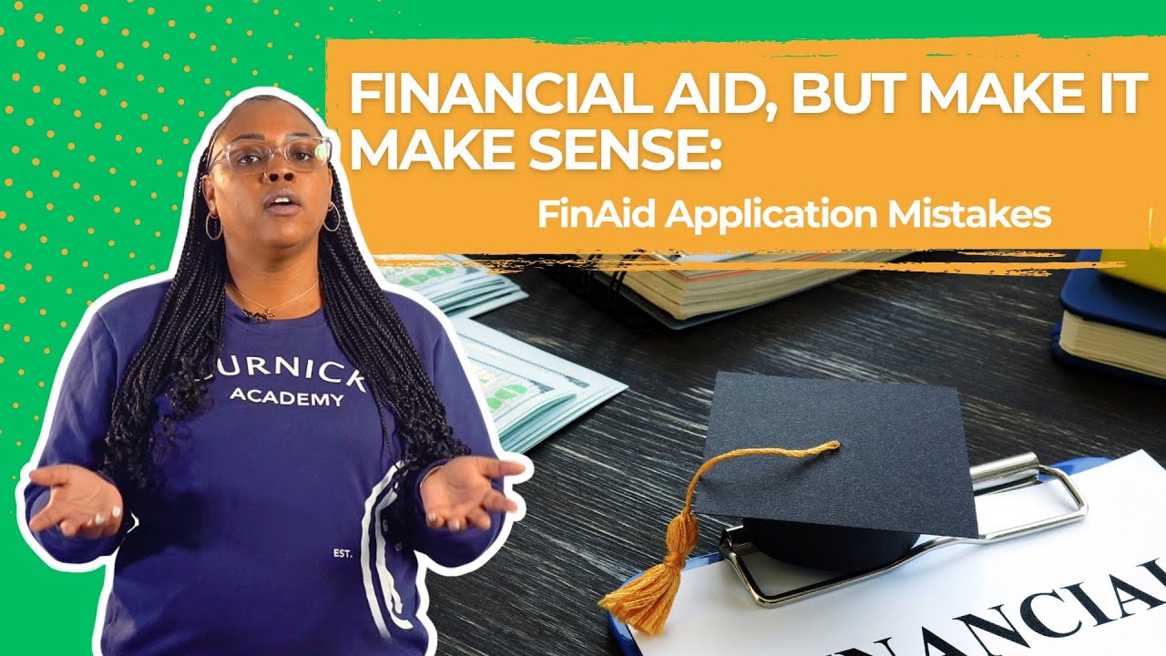 Financial Aid, But Make It Make Sense: FinAid Application Mistakes ...