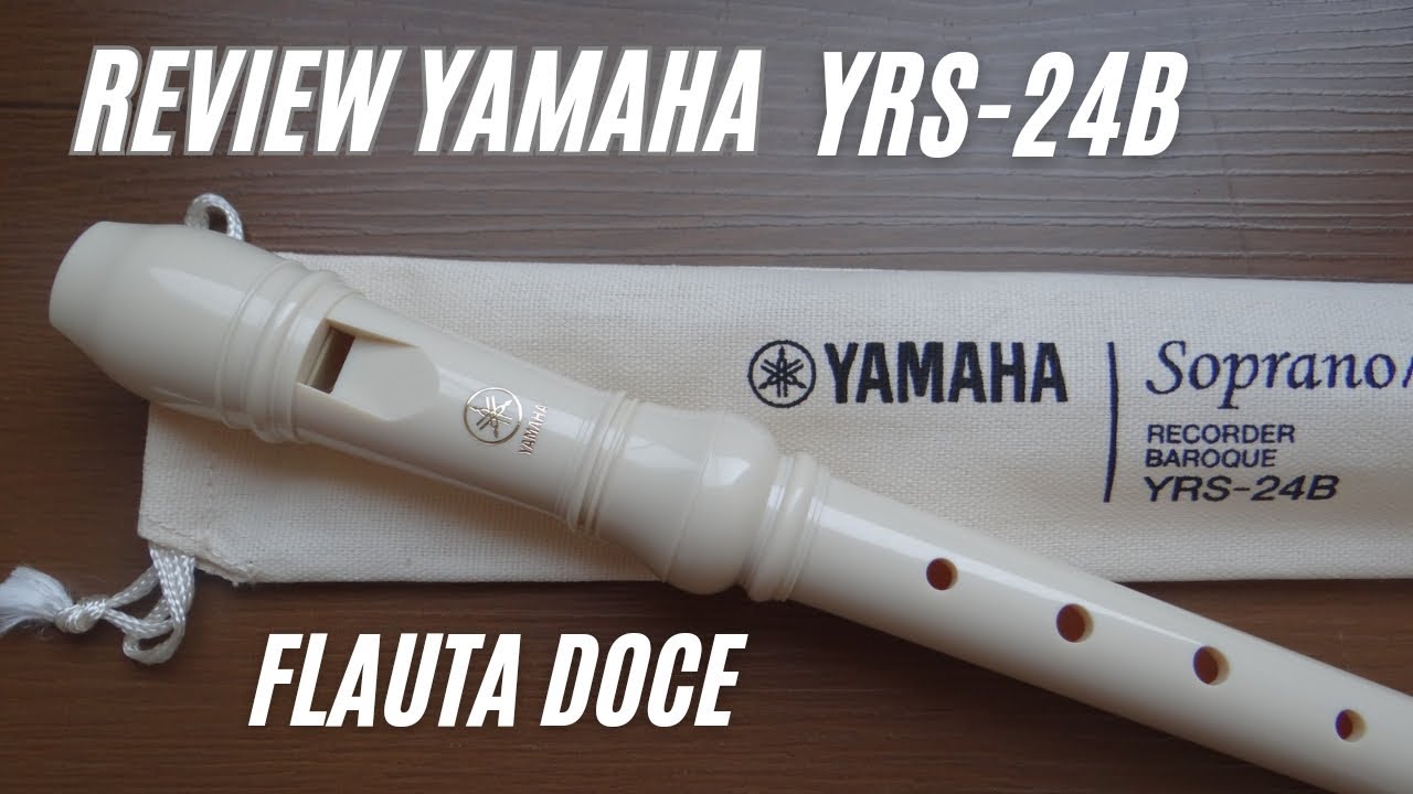 REVIEW Flauta Doce Soprano Yamaha YRS-24B: A melhor opção para ...