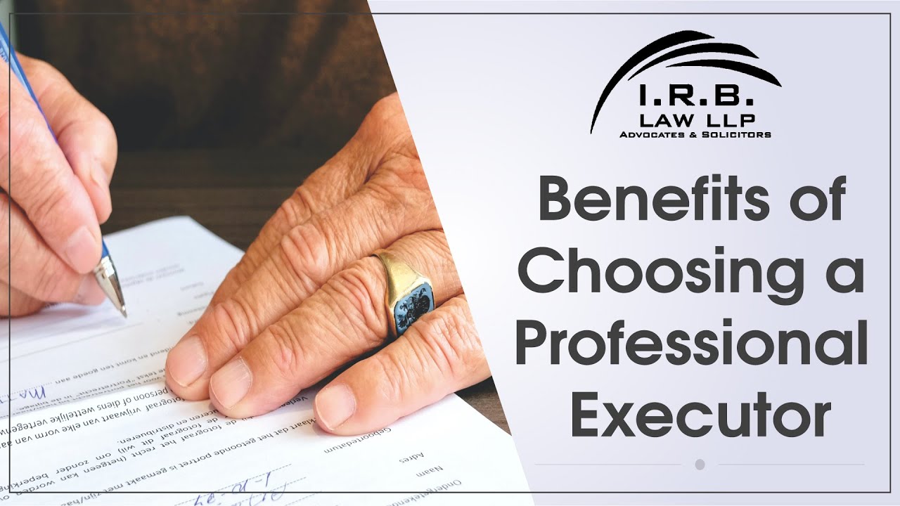 Benefits of Choosing a Professional Executor | IRB LAW LLP - YouTube