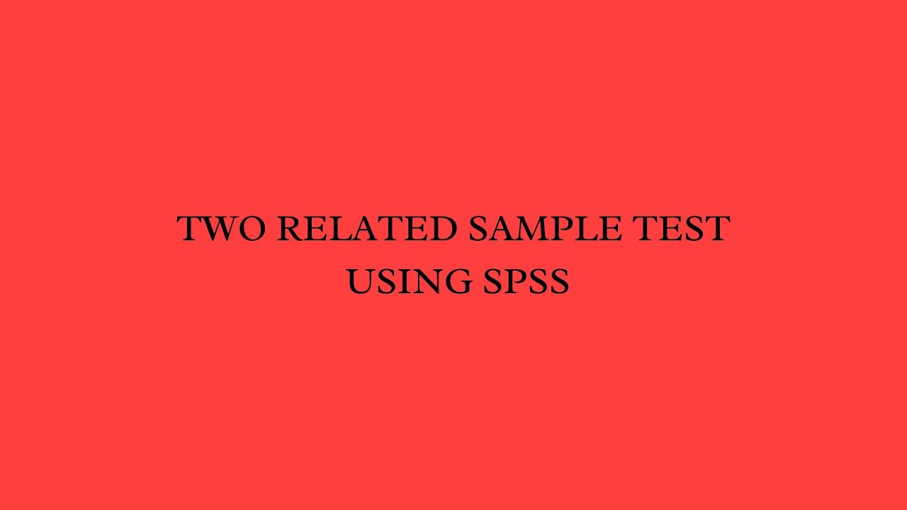 TWO RELATED SAMPLE TEST USING SPSS - YouTube