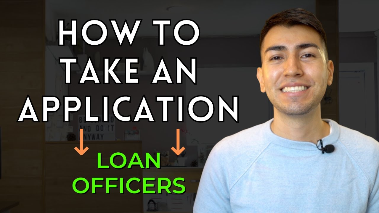 How To Take The Perfect Loan Application As A Loan Officer - YouTube