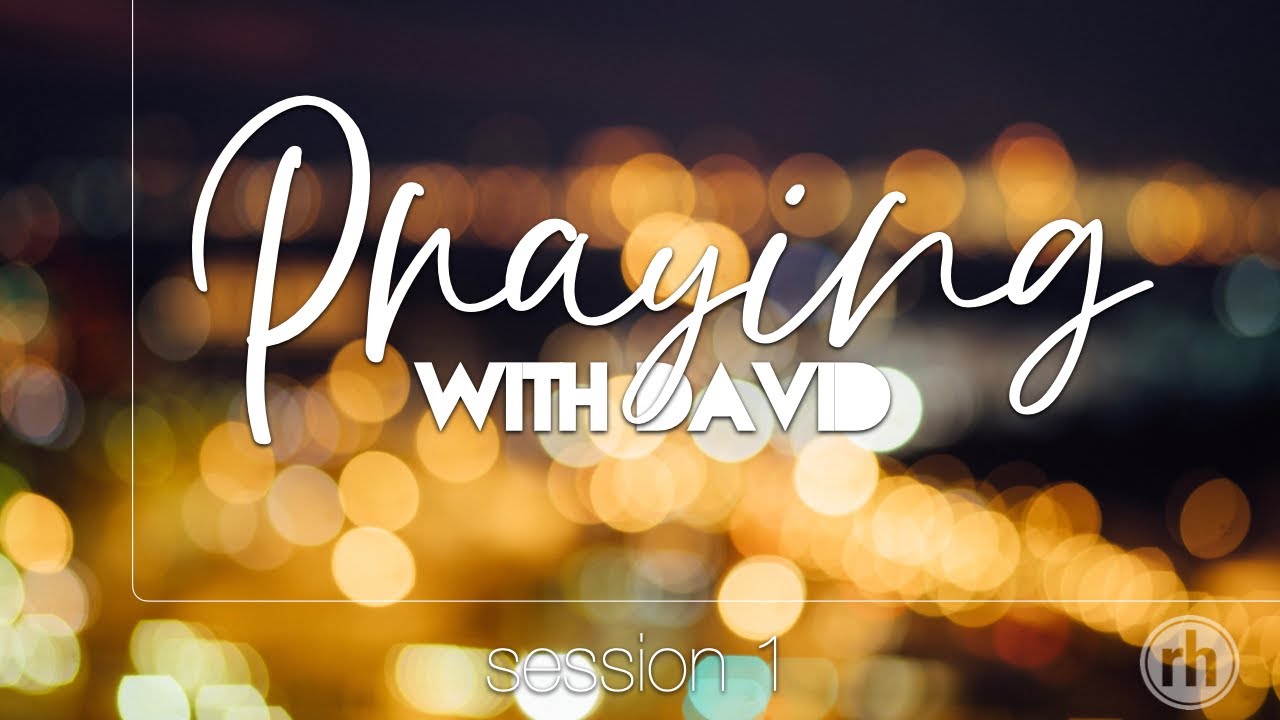 Praying with David - Session 1 - YouTube