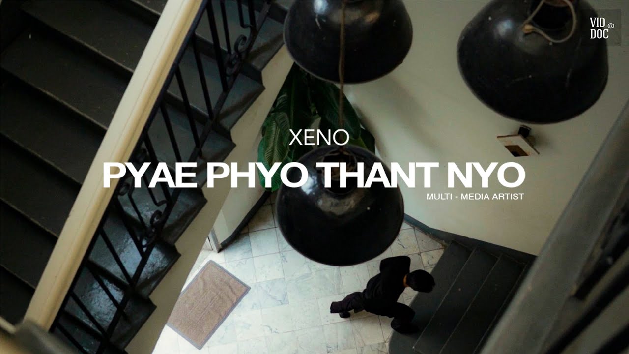 XENO : Pyae Phyo Thant Nyo (EXHIBITION) | VID DOCS - YouTube