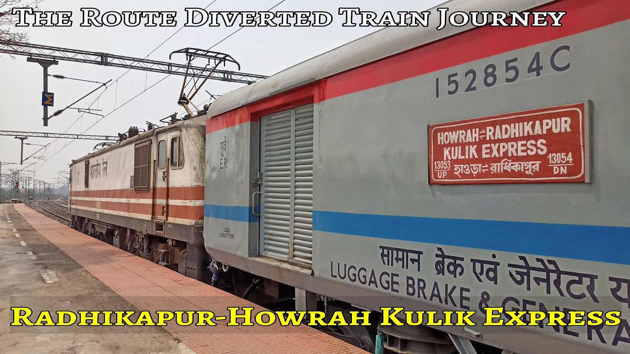 A Route Diverted Train Journey: 13054 Radhikapur-Howrah Kulik Express ...