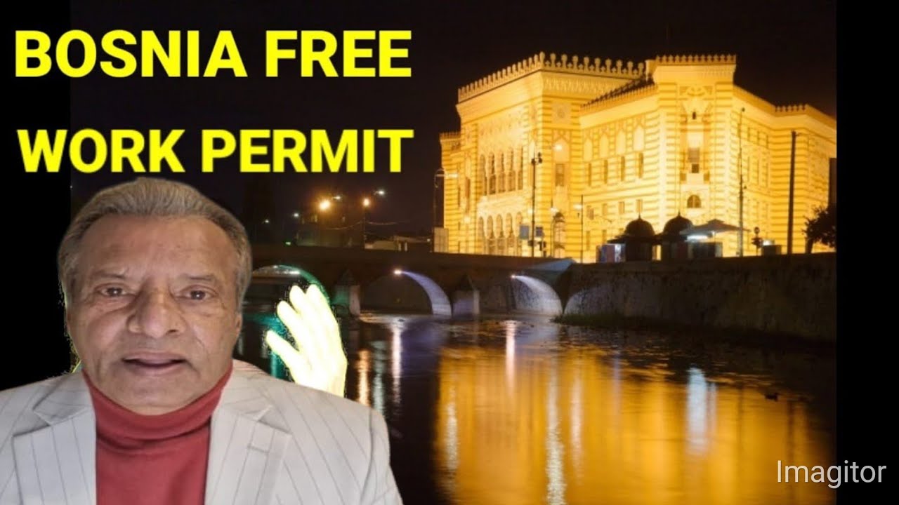 Bosnia Work Permit|Bosnia work Visa Free 2023 | Europe Visa News - YouTube