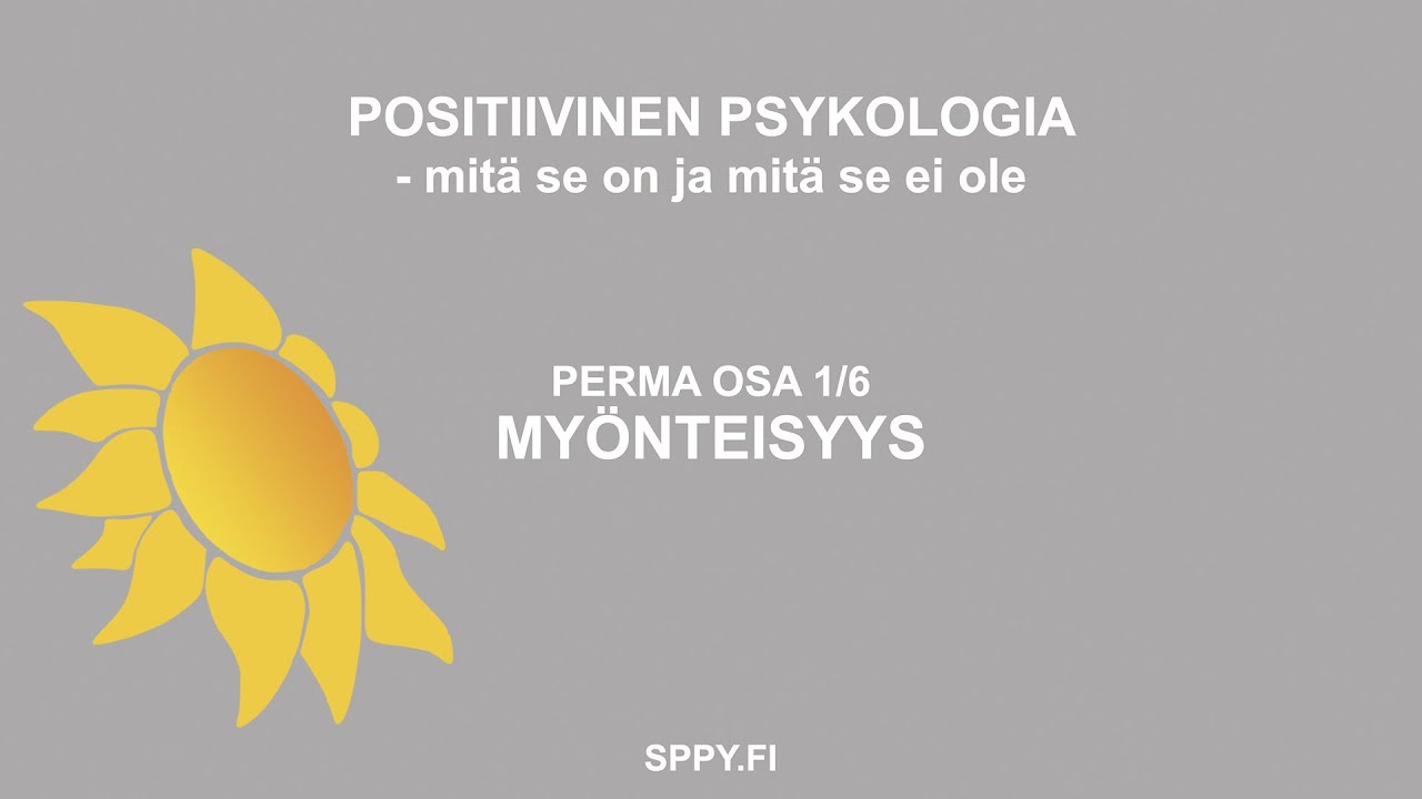 POSITIIVINEN PSYKOLOGIA -mitä se on ja mitä se ei ole. OSA 1/6 ...