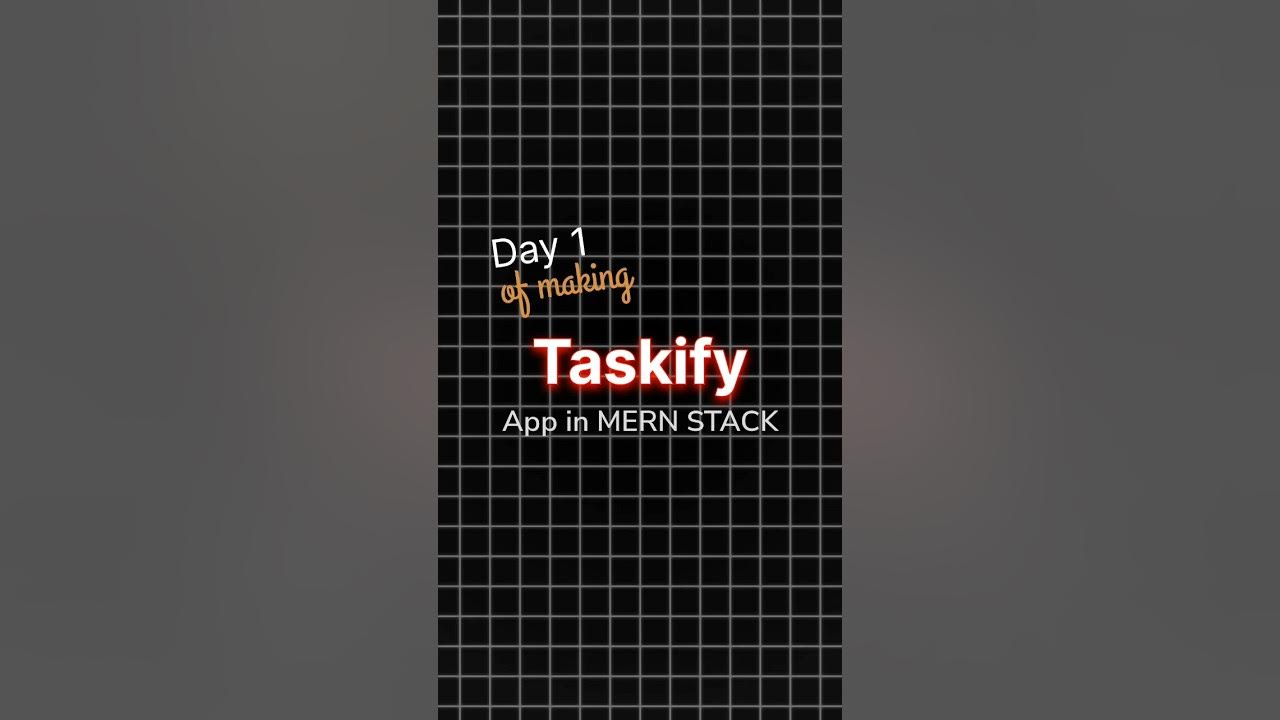 Day 1 : Taskify App In MERN Stack - YouTube