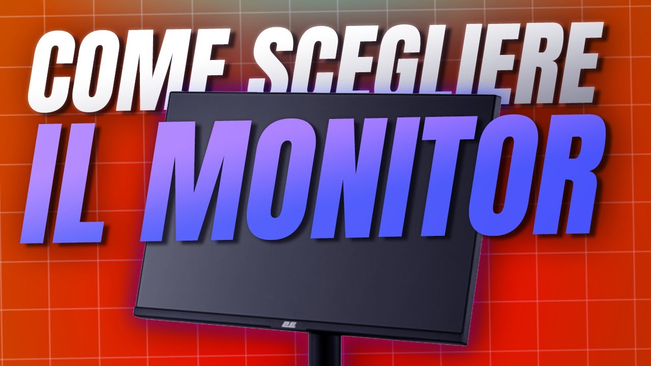 GUIDA per SCEGLIERE un MONITOR! - YouTube