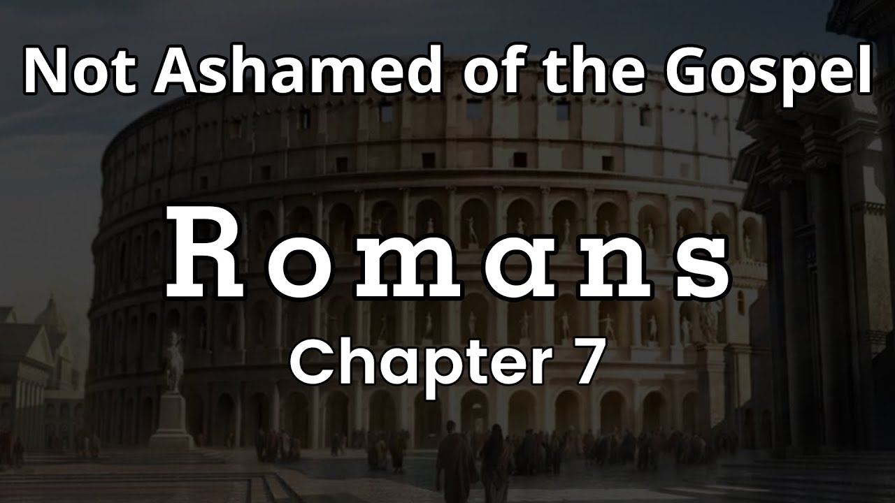 The Book Of Romans Chapter 7 Bible Study YouTube