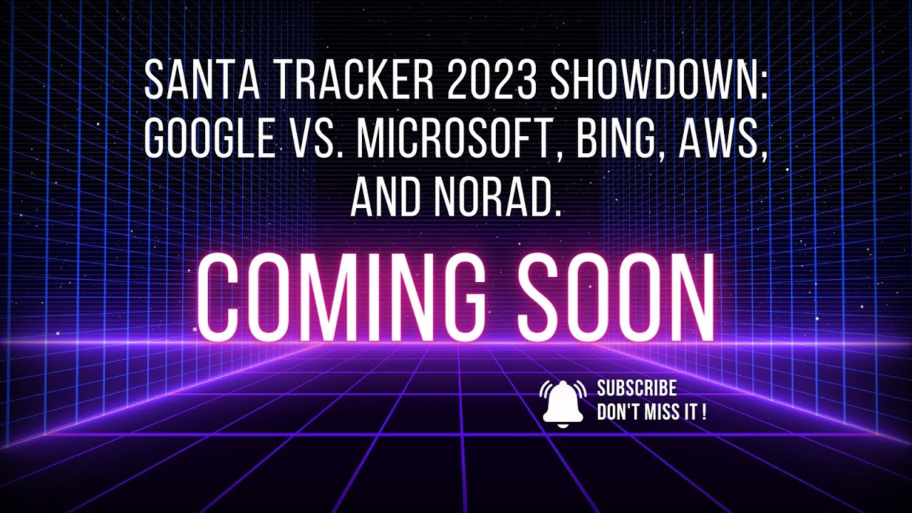Santa Tracker 2023 Showdown: Google vs. Microsoft, Bing, AWS, And NORAD. #comingsoon - YouTube
